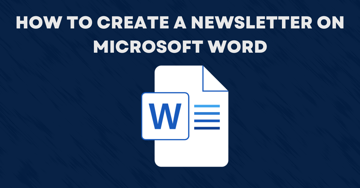 How to Create a Newsletter on Microsoft Word: Step-by-Step Guide - The ...